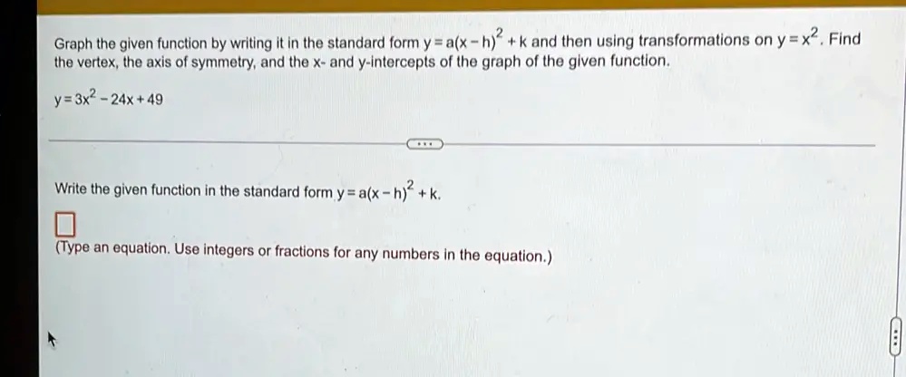 Graph the given function by writing it in the standard form y = a(x - h ...
