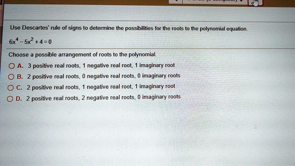 use descartes rule of signs to determine the possibilities for the ...