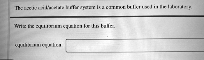 SOLVED: The acetic acid/acetate buffer system is a common buffer used ...