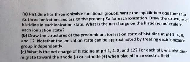 a histidine has three ionizable functional groups write the equilibrium ...