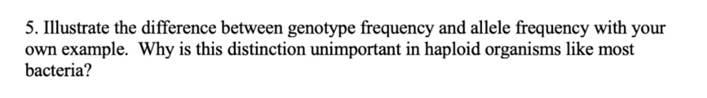SOLVED: 5. Illustrate the difference between genotype frequency and ...
