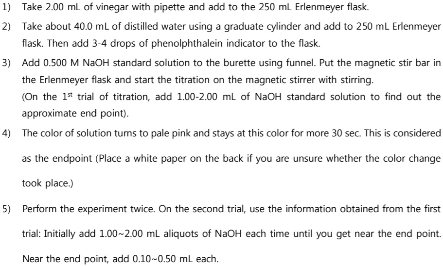 1) Take 2.00 mL of vinegar with pipette and add to the 250 mL Erlenmeyer flask. 2) Take about 40 ...