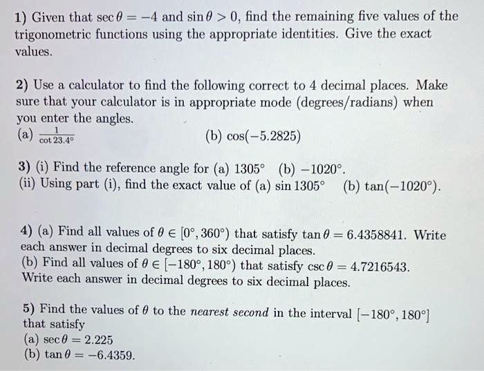 SOLVED: 1) Given that sec 0 = -4 and sin 0 > 0, find the remaining five values of the ...