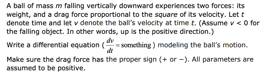 SOLVED: A ball of mass m falling vertically downward experiences two forces: its weight, and ...