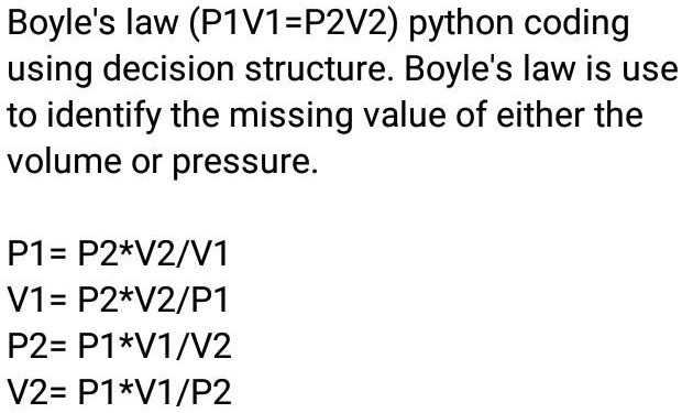 Boyle's law (P1V1=P2V2) python coding using decision structure. Boyle's ...
