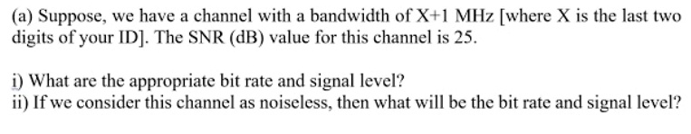 SOLVED: Suppose, we have a channel with a bandwidth of X+1 MHz [where X ...