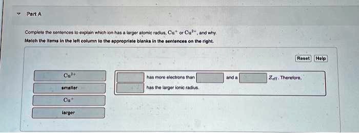 SOLVED: Texts: Part A Complete the sentences to explain which ion has a ...
