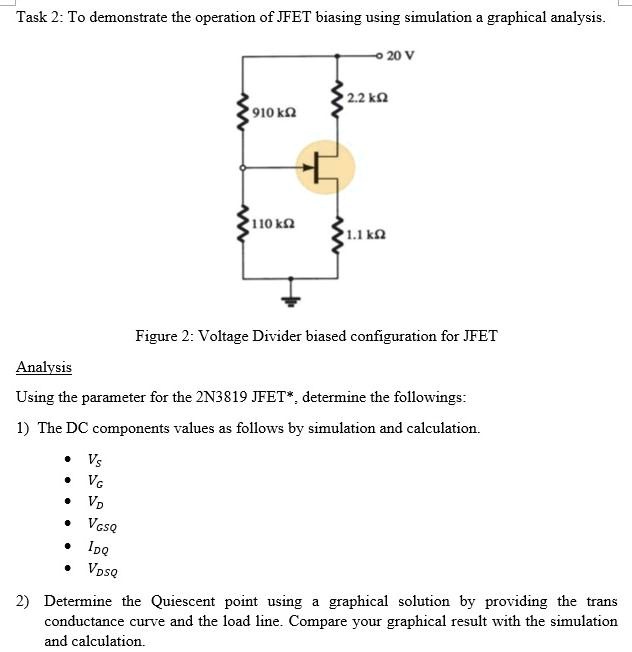 Task 2: To demonstrate the operation of JFET biasing using simulation a graphical analysis. 2.2 ...