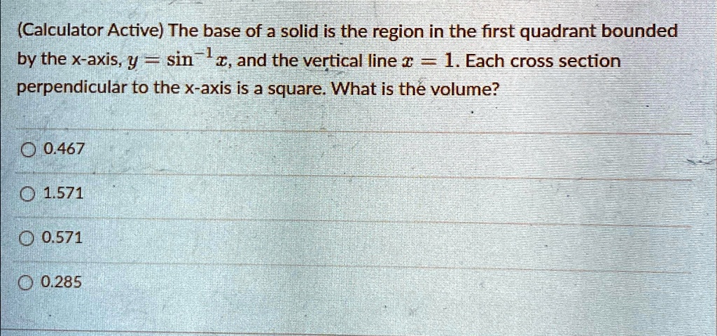 (Calculator Active) The base of a solid is the region in the first ...