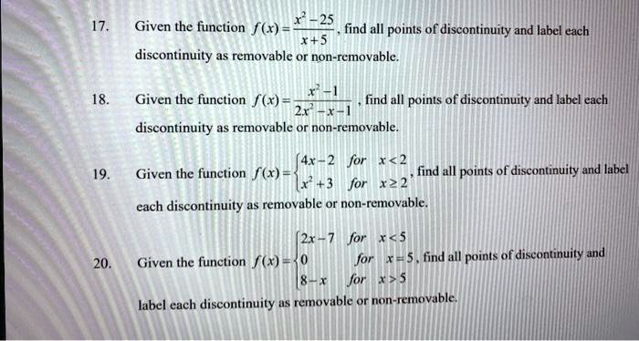 SOLVED: r - 25 Given the function f (x) find all points of discontinuity and label each X+5 ...