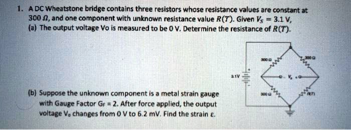 1a dc wheatstone bridge contains three resistors whose resistance ...