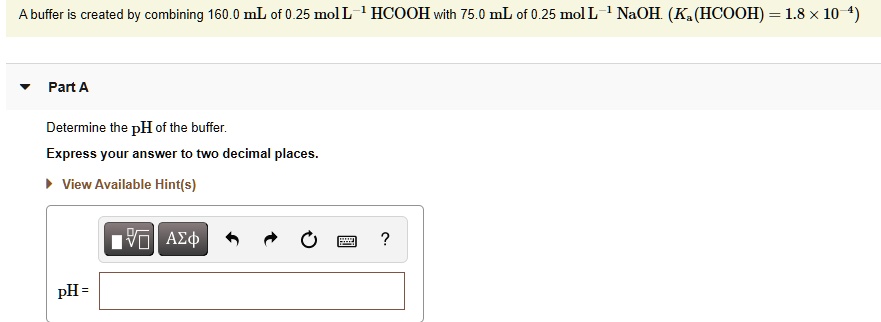 a buffer is created by combining 1600 ml of 025 moll hcooh with 750 ml of 025 moll naoh khcooh ...