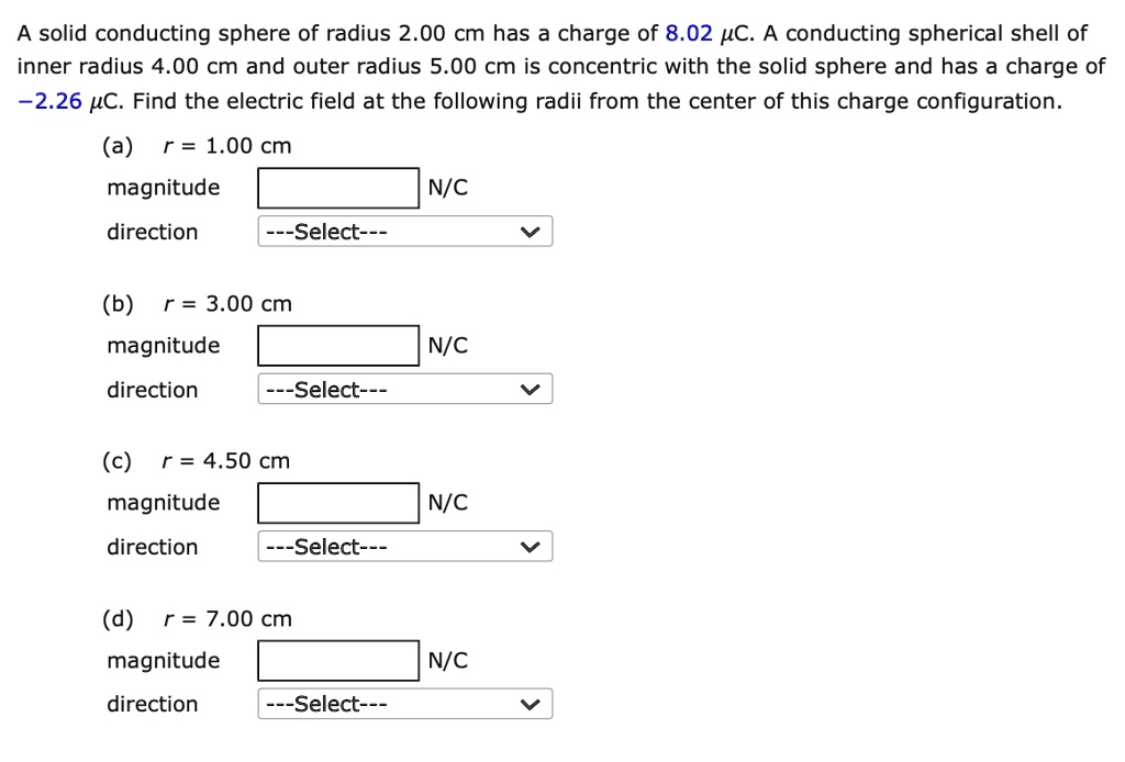 a solid conducting sphere of radius 200 cm has a charge of 802 uc conducting spherical shell of ...