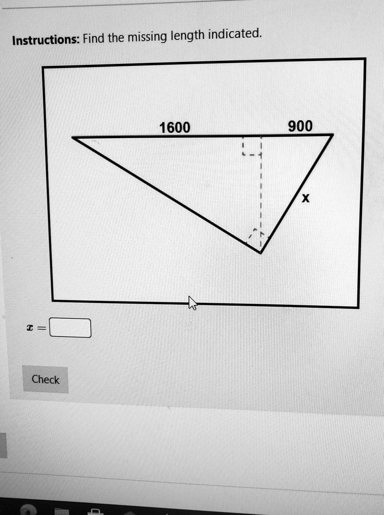 'Instructions: Find the missing length Instructions: Find the missing length indicated: 1600 900 ...