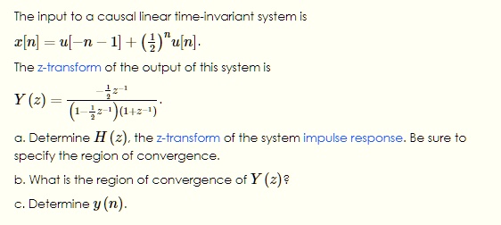 SOLVED: The input to a causal linear time-invariant system is x[n] = u[-n-1] + u[n]. The z ...