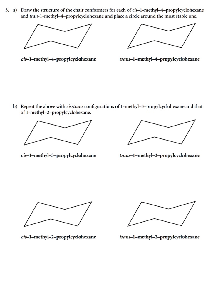SOLVED: Draw the structure of the chair conformers for each of cis-1-methyl-4-propylcyclohexane ...