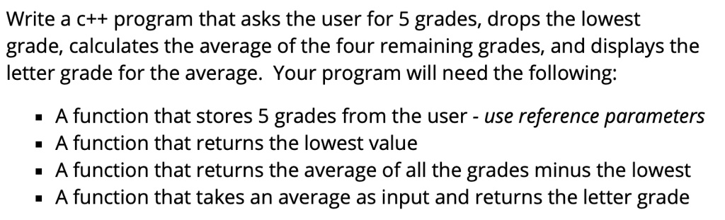 Solved I Need Help In Write A C Program That Asks The User For 5 Grades Drops The Lowest 
