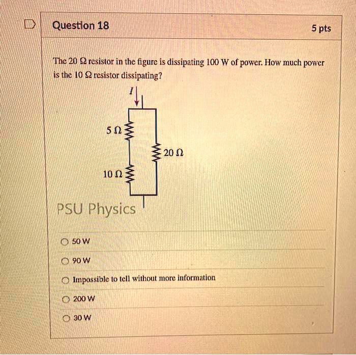SOLVED:Question 18 5 pts The 20 Q resistor in the figure is dissipating ...