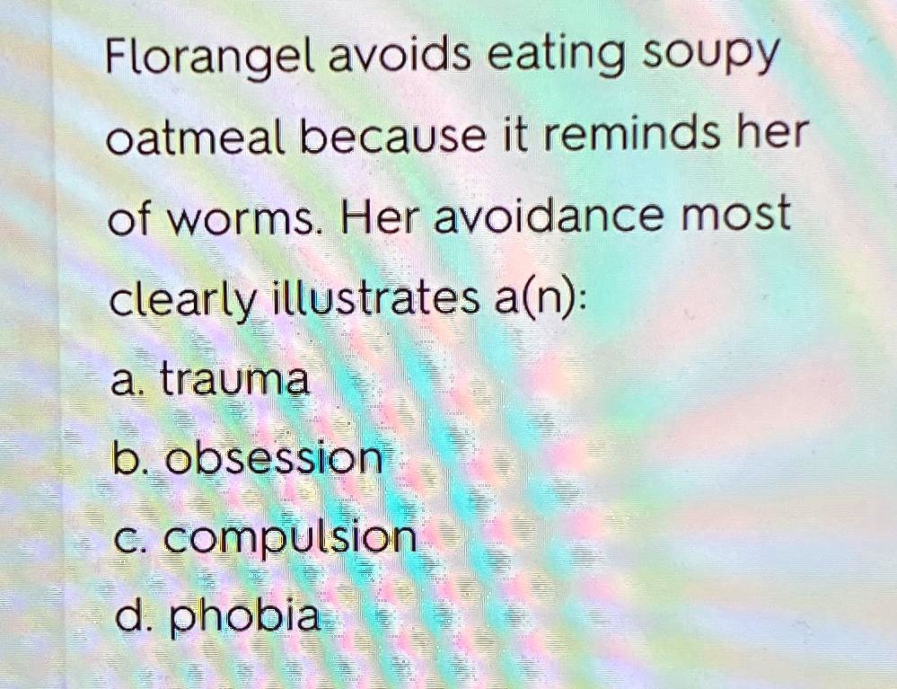 Florangel avoids eating soupy oatmeal because it reminds...