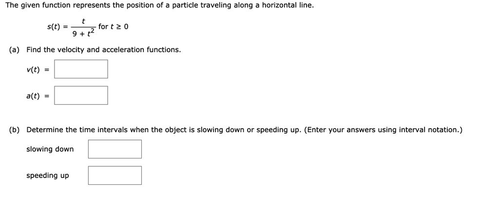 the given function represents the position of a particle traveling along horizontal line st 9 ...