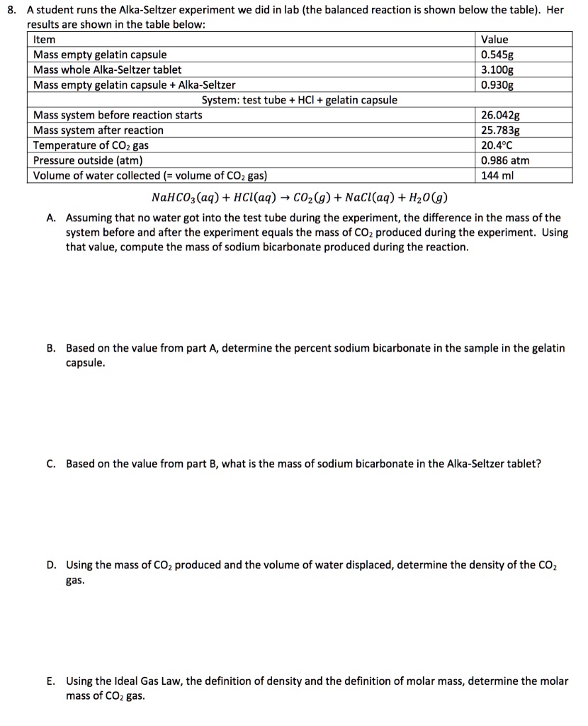 SOLVED: A student runs the Alka-Seltzer experiment we did in the lab ...