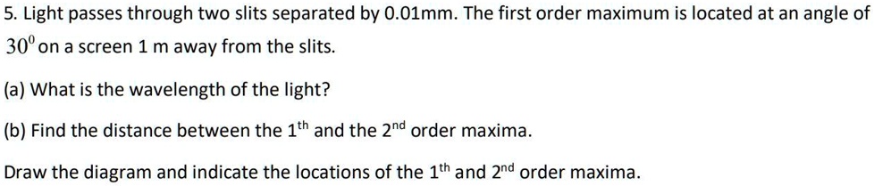 SOLVED:5. Light passes through two slits separated by 0.O1mm_ The first ...