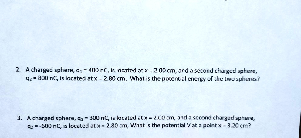 SOLVED: charged sphere, 41 = 400 nC, is located at X = 2.00 cm, and a second charged sphere, 92 ...
