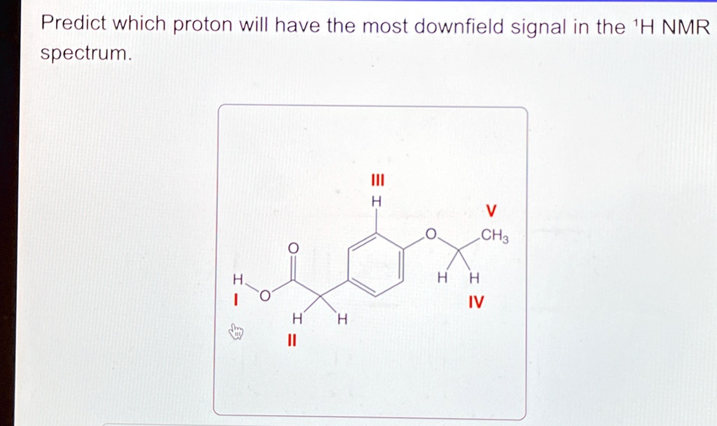 predict which proton will have the most downfield signal in the 1h nmr ...