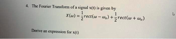 SOLVED: The Fourier Transform of a signal x(t) is given by X(w) = rect(w-w0) + rect(w+w0 ...