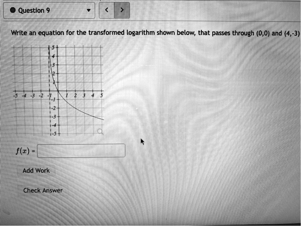 SOLVED: Write an equation for the transformed logarithm shown below that passes through (0,0 ...