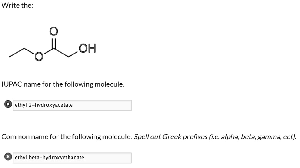 Write the IUPAC name for the following molecule. Common name for the ...