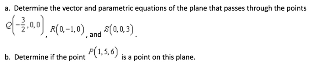 SOLVED: a. Determine the vector and parametric equations of the plane ...