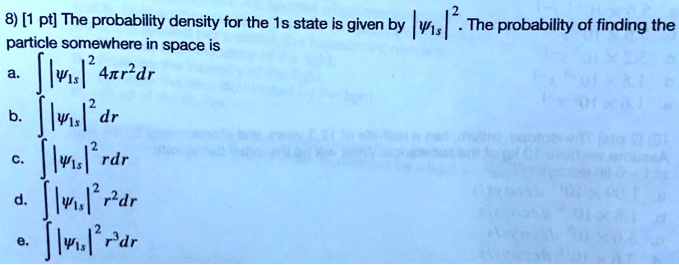8 1 pt the probability density for the 1s state is given by wns the ...