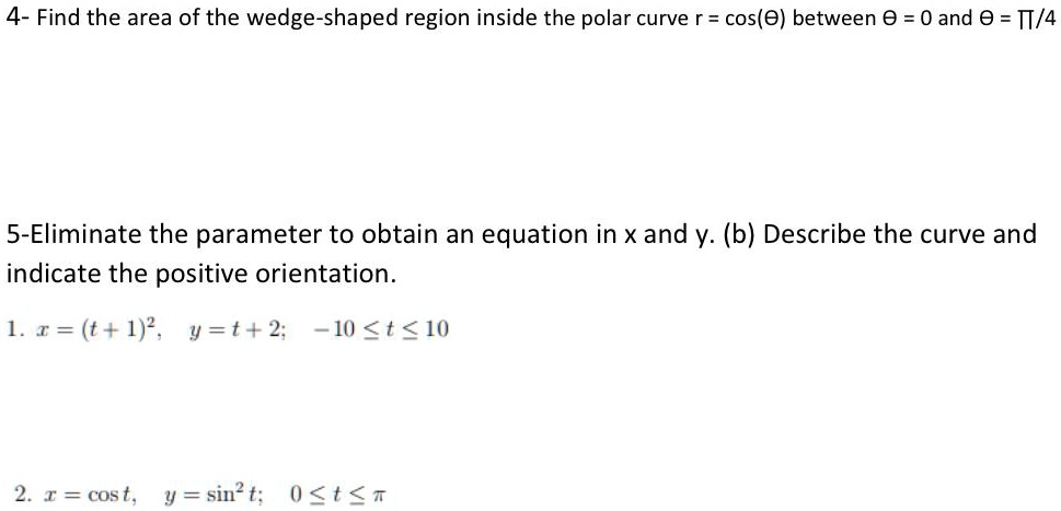 SOLVED:4- Find the area of the wedge-shaped region inside the polar ...