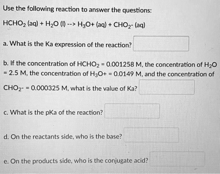 SOLVED: Text: Use the following reaction to answer the questions: HCHO2 ...