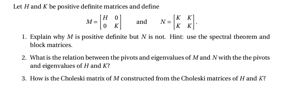 SOLVED: Let H and K be positive definite matrices and define H [K KI M ...