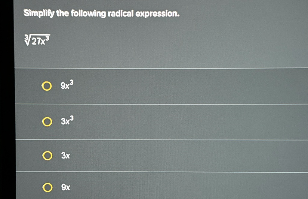 Simplify the following radical expression. √(27x^3) 9x^3 3x^3 3x 9x