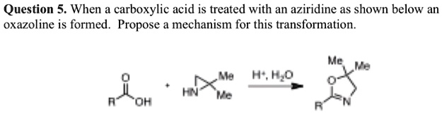 SOLVED: Question 5. When a carboxylic acid is treated with an aziridine ...