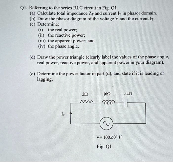 q1 referring to the series rlc circuit in fig q1 a calculate total impedance zr and current ir ...