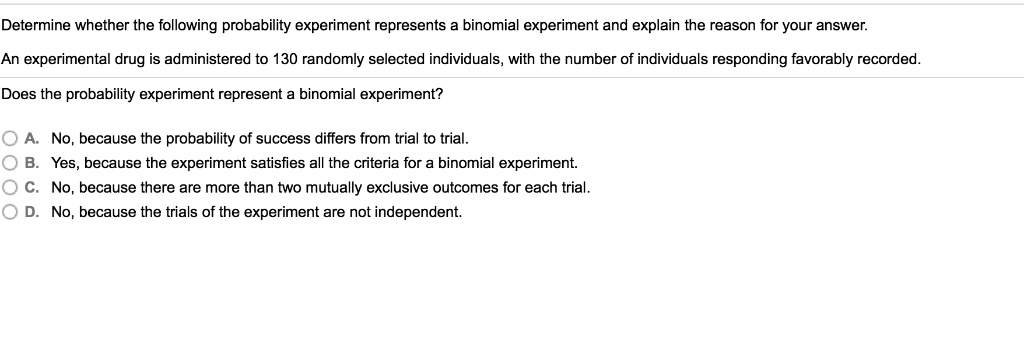 SOLVED: Determine whether the following probability experiment represents a binomial experiment ...