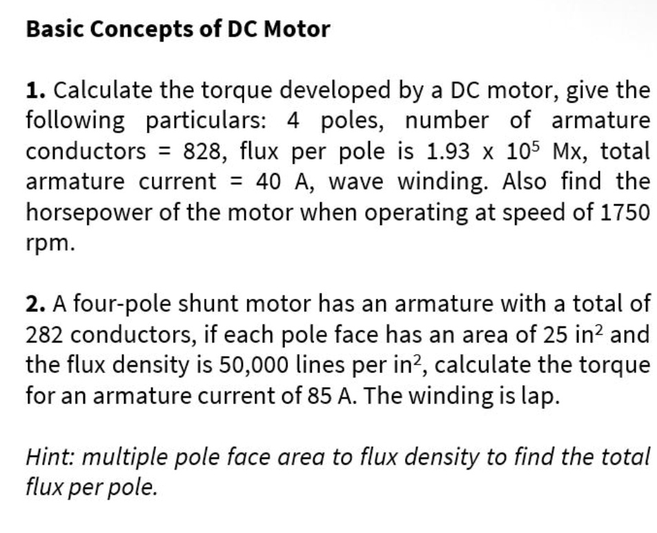 Basic Concepts of DC Motor 1. Calculate the torque developed by a DC motor, give the following ...