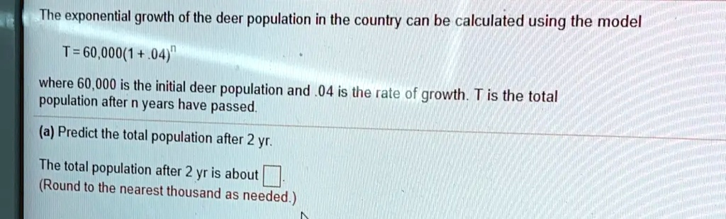 SOLVED: The exponential growth of the deer population in the country ...