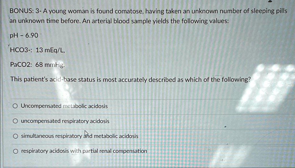 SOLVED: BONUS: 3- A young woman is found comatose, having taken an unknown number of sleeping ...