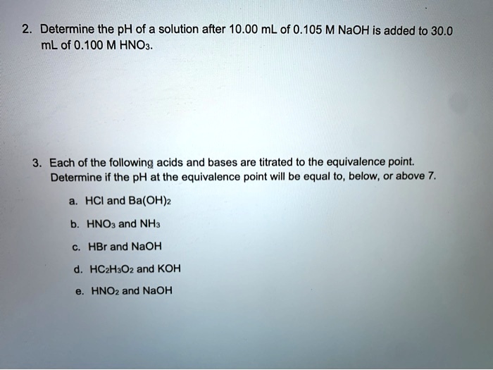 SOLVED: Determine the pH of a solution after 10.00 mL of 0.105 M NaOH is added to 30.0 mL of 0. ...