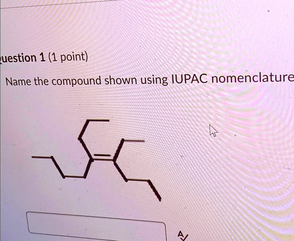 SOLVED: Question 1 (1 point) Name the compound shown using IUPAC ... SOLVED: Question 1 (1 point) Name the compound shown using IUPAC ...