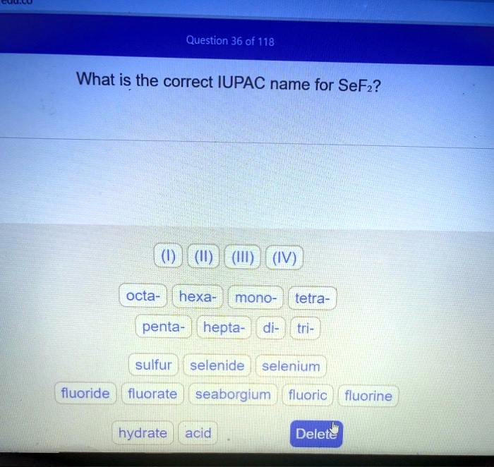 SOLVED:Question 36 of 118 What is the correct IUPAC name for SeFz? octa ...