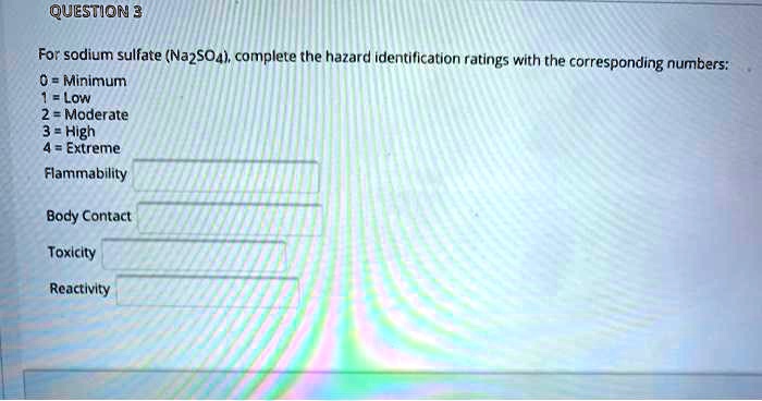 SOLVED: QUESTION 3 For sodium sulfate (Na2SO4), complete the hazard ...