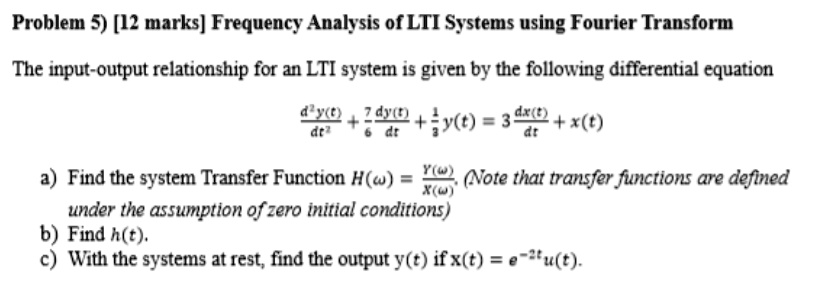 Problem 5) [12 marks] Frequency Analysis of LTI Systems using Fourier Transform The input-output ...