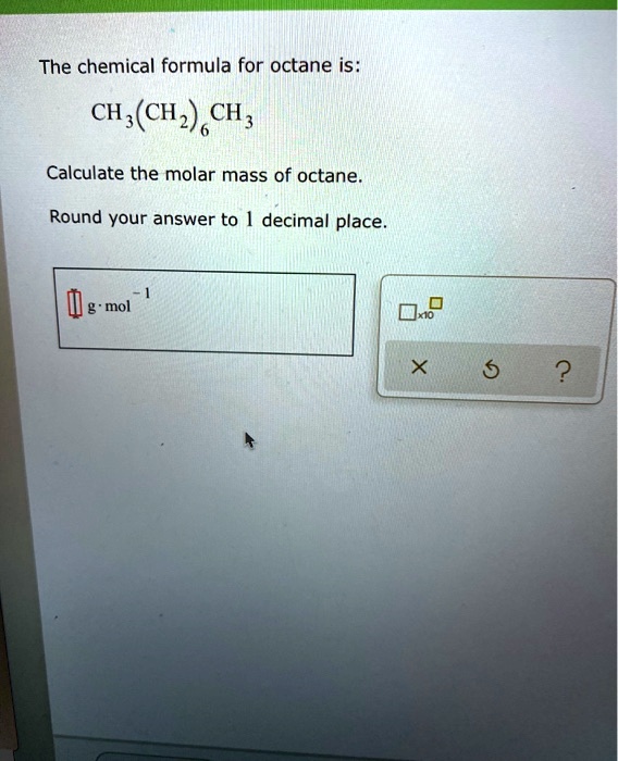 the chemical formula for octane is chch2 ch 3 calculate the molar mass ...