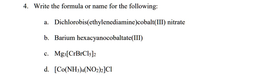 SOLVED: Write the formula or name for the following: Dichlorobis ...